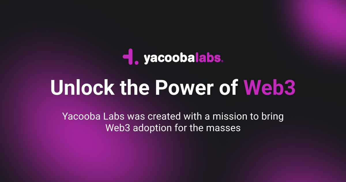 Unlock the Power of Web3 - Yacooba Labs
